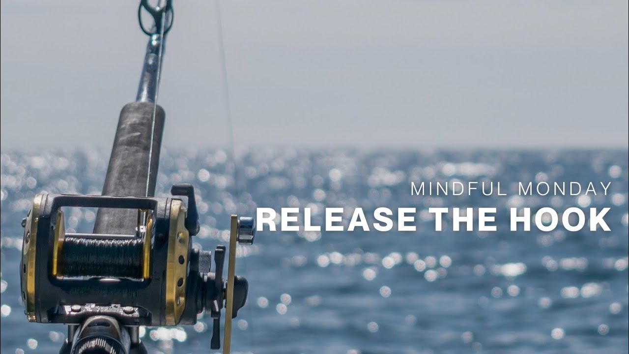 Mindful Monday: Release the Hook - YouTube