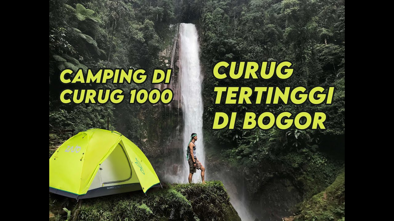 Camping di Curug Tertinggi di Bogor (Curug 1000) - YouTube