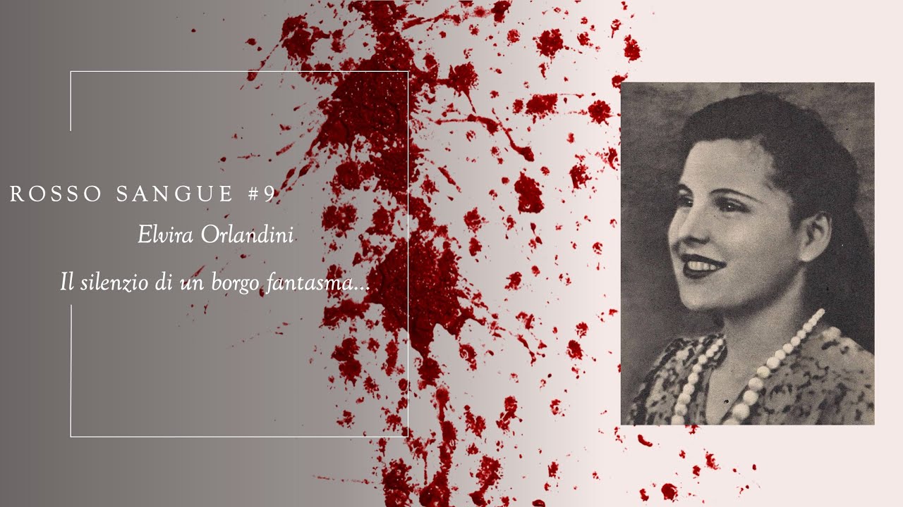 Rosso Sangue #9 - Elvira Orlandini: Il silenzio di un paesino fantasma - YouTube