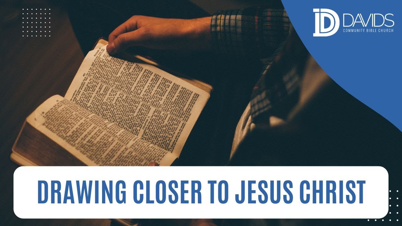 Drawing Closer to Jesus Christ - YouTube