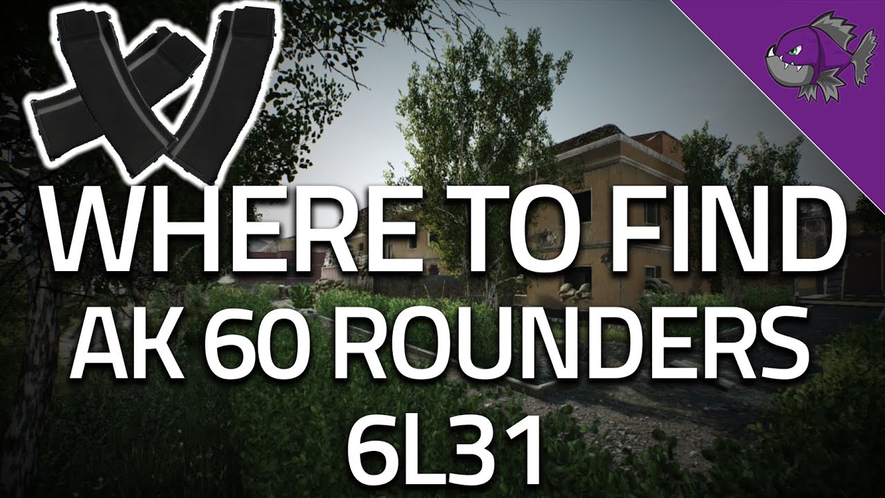 Where To Find AK 60 Rounders 6L31 - Item Guide - Escape From Tarkov ...