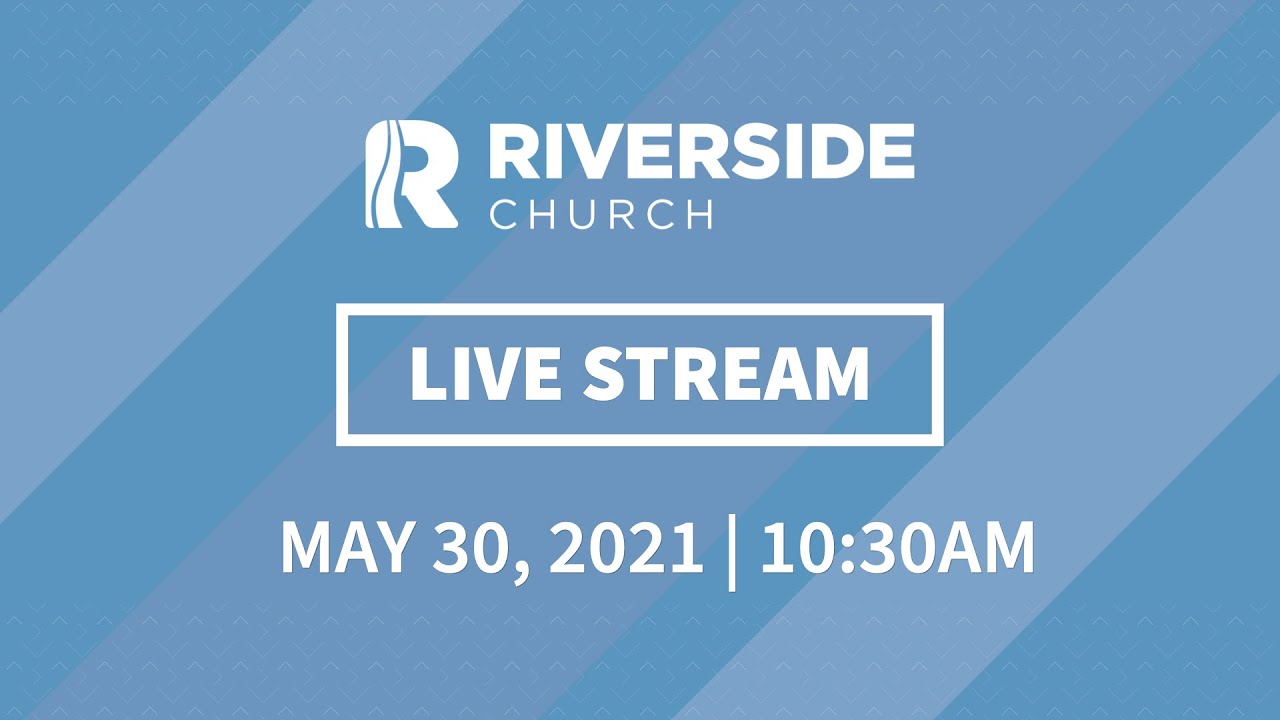Riverside Live Stream: May 30, 2021 | 10:30am - YouTube