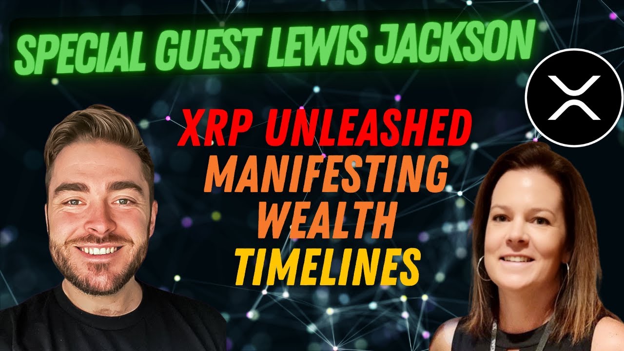 Lewis Jackson | XRP Unleashed | Manifesting Wealth | Timelines - YouTube