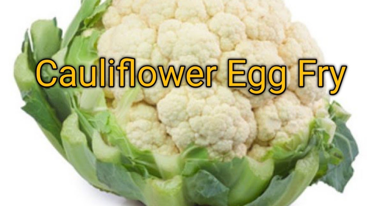 Cauliflowergobhi Egg Fry Youtube