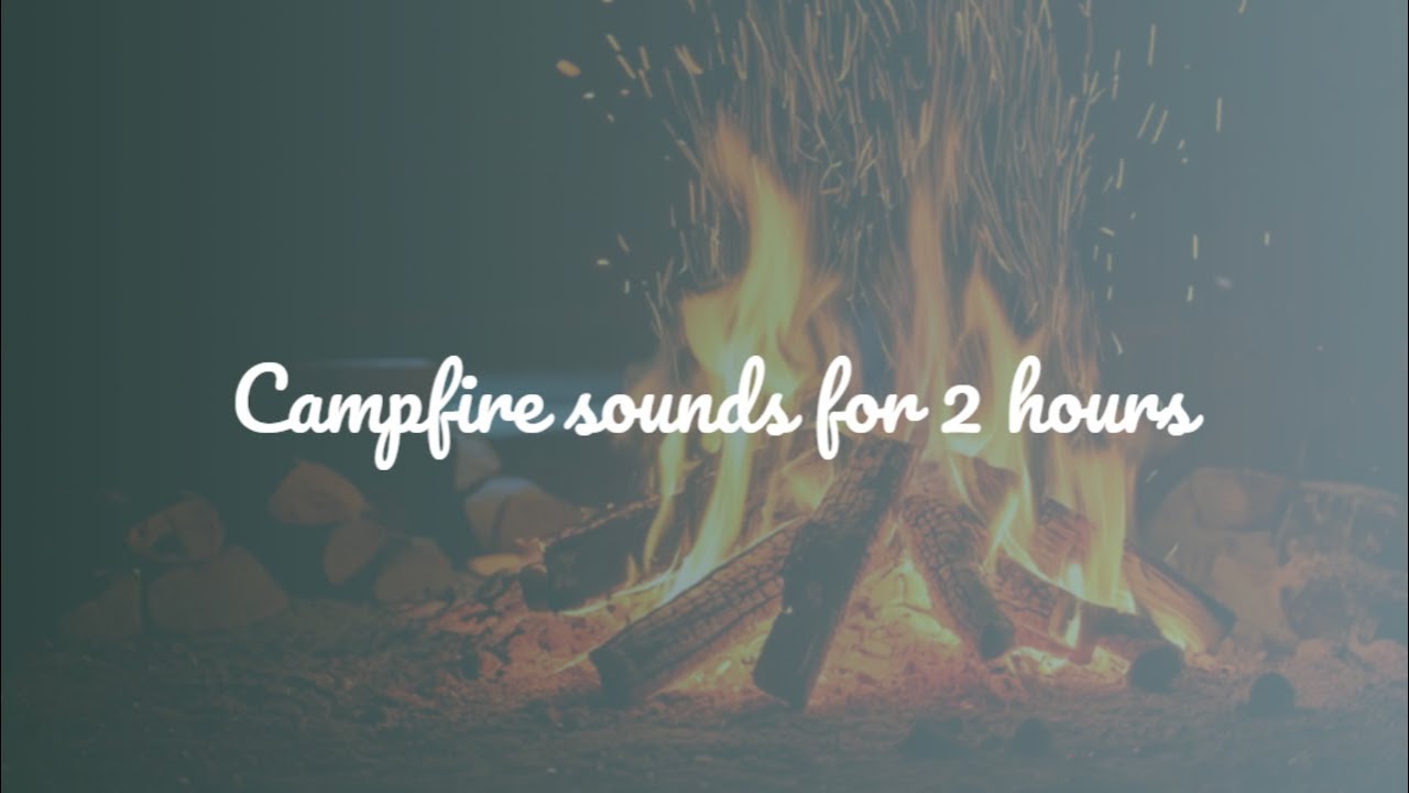Campfire sounds for 2 hours - YouTube