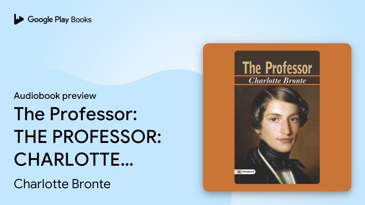 The Professor: THE PROFESSOR: CHARLOTTE… by Charlotte Bronte ...