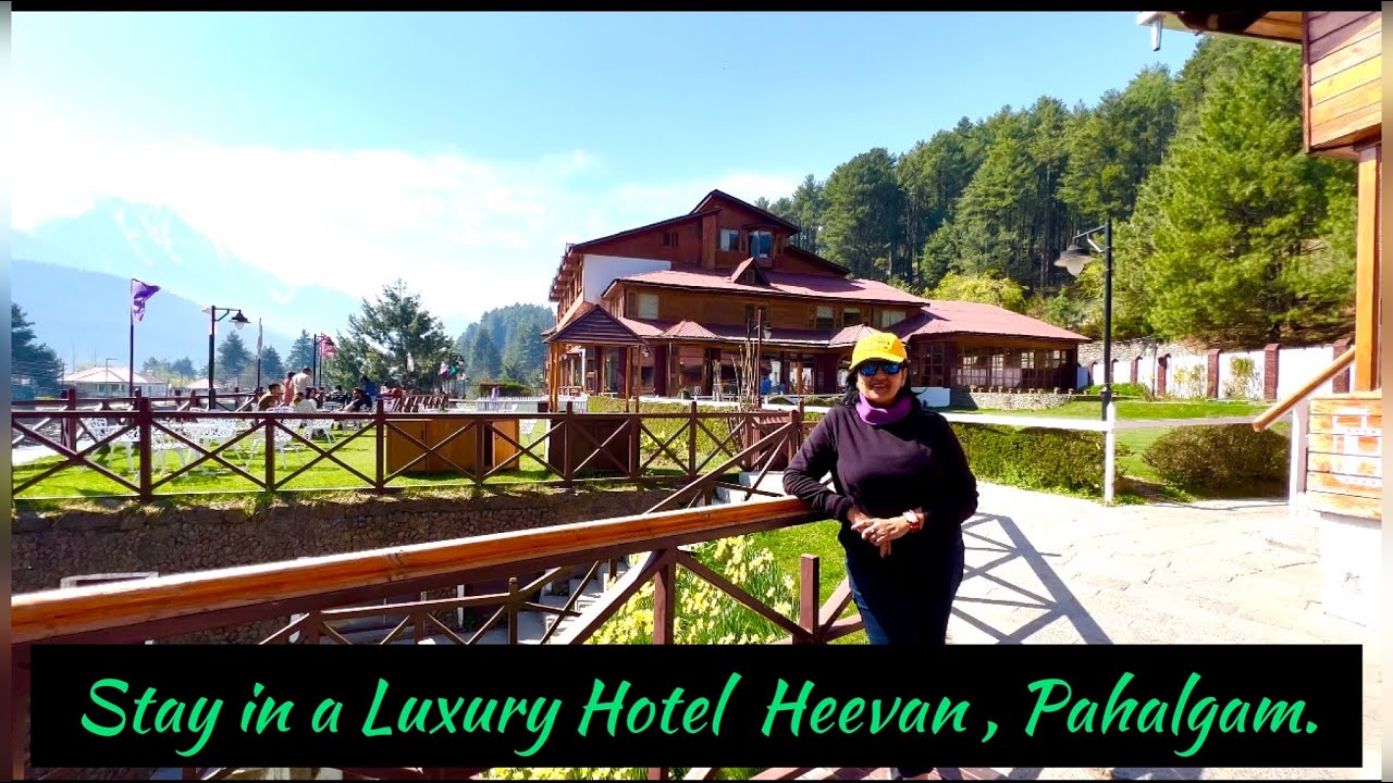 Hotel Heevan, Pahalgam || Srinagar, Kashmir || Stay in a Luxury Hotel ...