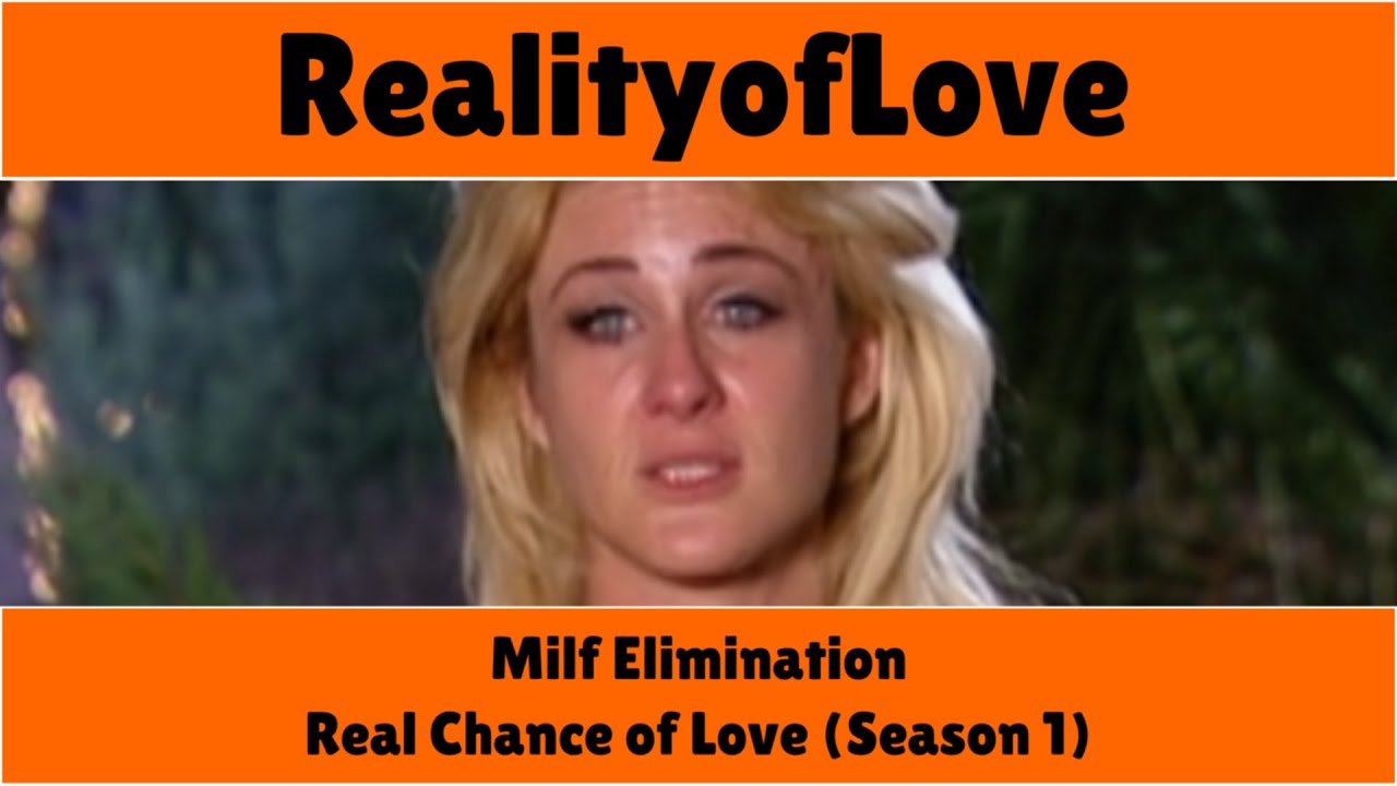 Real Chance of Love (Season 1) - Milf Elimination - YouTube