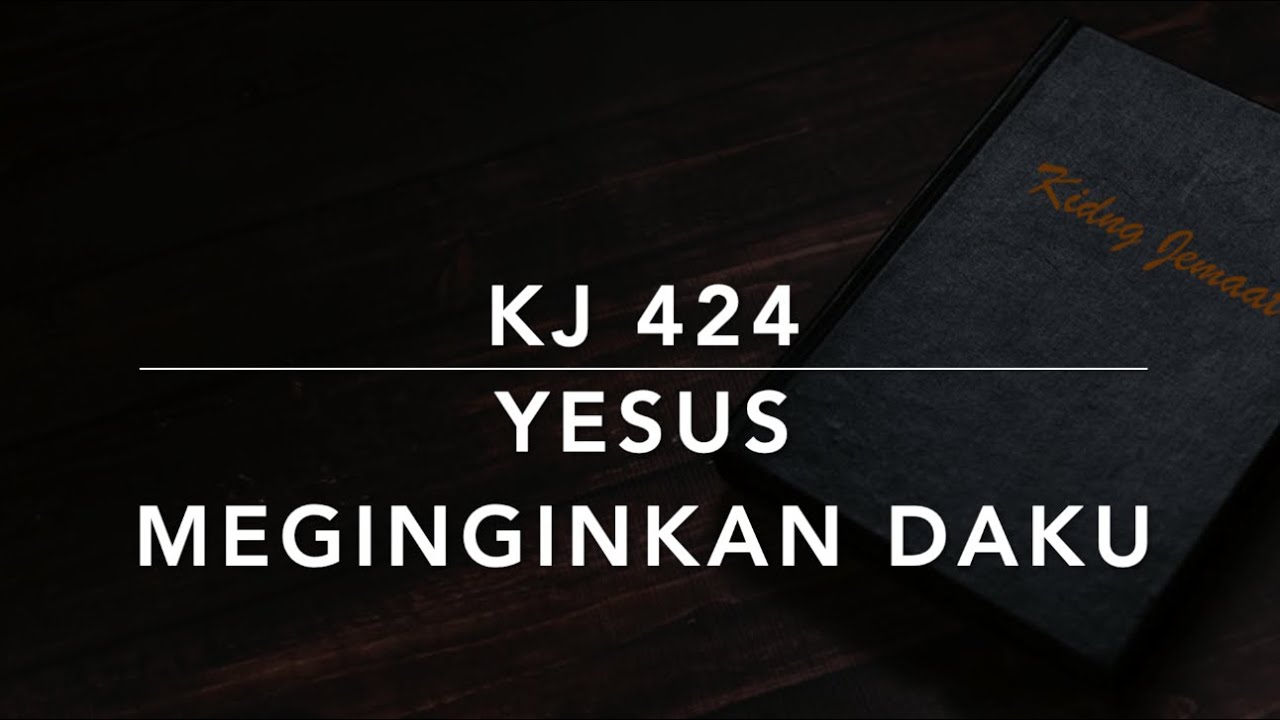 KJ 424 Yesus Meginginkan Daku (Jesus Wants Me for a Sunbeam) - Kidung ...