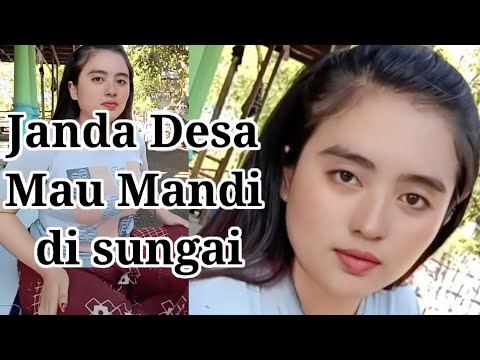 JANDA DESA KALAU MANDI DI SUNGAI || LAMA MENJANDA PINGIN MANDI BARENG DI SUNGAI