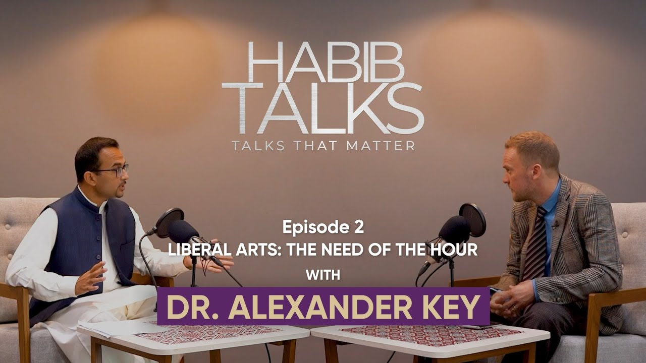 Habib Talks | Ep 2 | Dr. Alexander Key on Liberal Arts: The Need of the ...