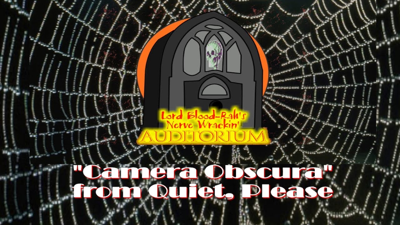 Lord Blood-Rah's Nerve Wrackin' Auditorium - "Camera Obscura" from Quiet, Please - YouTube