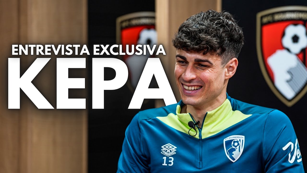 ENTREVISTA CON KEPA: LA PRESIÓN DEL FUTBOLISTA, PREMIER LEAGUE ...