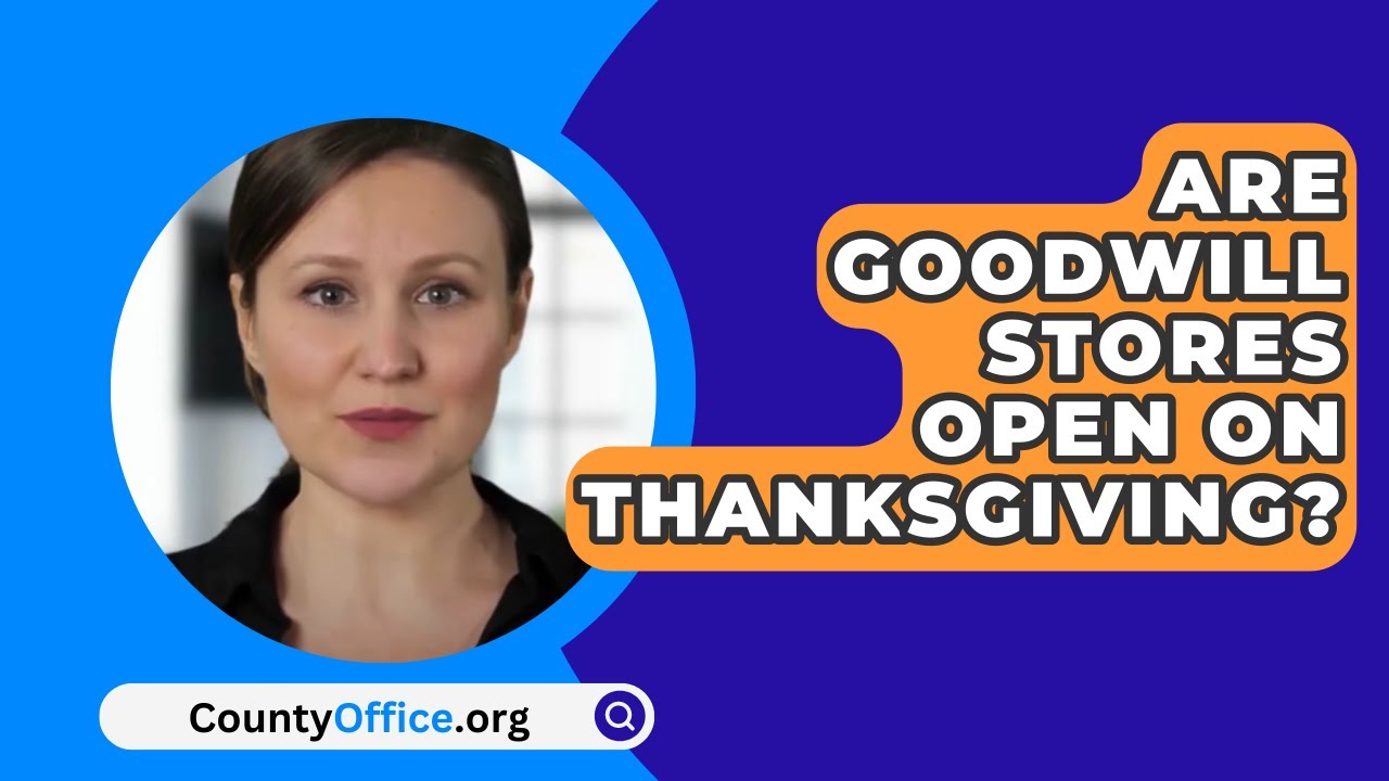 Are Goodwill Stores Open On Thanksgiving? - CountyOffice.org - YouTube