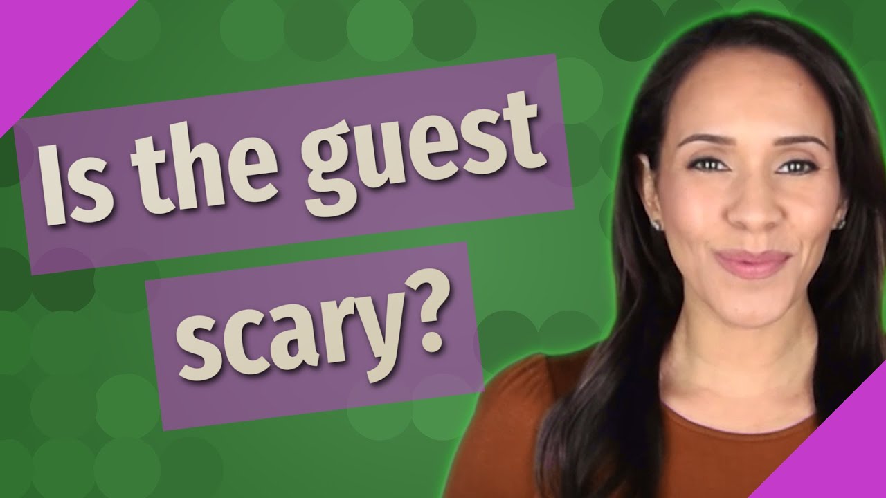 Is the guest scary? - YouTube