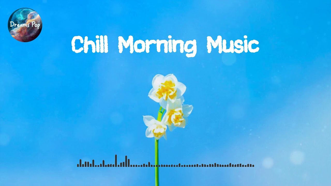 Chill Morning Music 🌵 The perfect music to be productive - YouTube