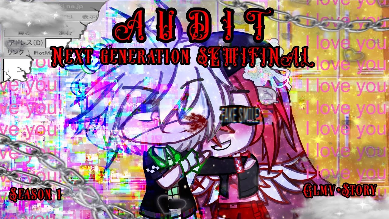 Audit Semifinal Of Next Generation S1ep14 Gacha Club Music Video