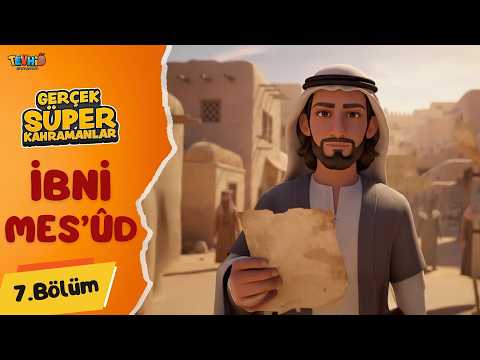 Abdullah ibni Mes’ûd (ra) - Gerçek Süper Kahramanlar