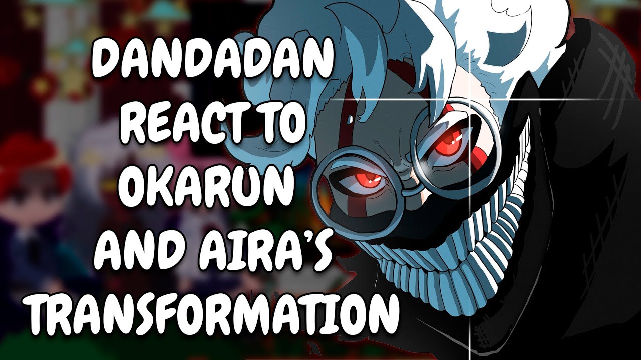Dandadan React To Okarun And Aira's Transformation || Gacha React - YouTube