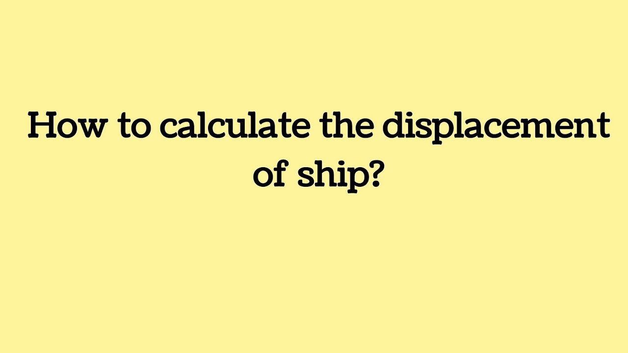 How to calculate Displacement of Ship? - YouTube