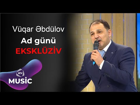 Vüqar Əbdülov - Ad günü / EKSKLÜZİV