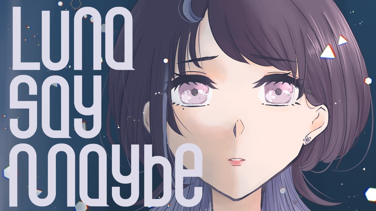 Luna say maybe - 初星学園(月村手毬) / Covered by 時桜 【オリジナルMV】 - YouTube