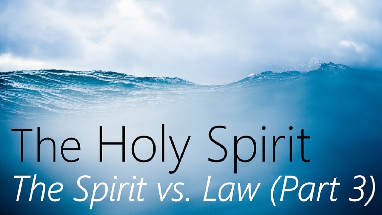 The Holy Spirit (Lesson 9) The Spirit vs. Law - YouTube