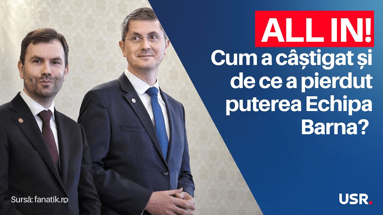 ALL IN! Cum a câștigat și de ce a pierdut puterea „Echipa Barna” (fosta ...