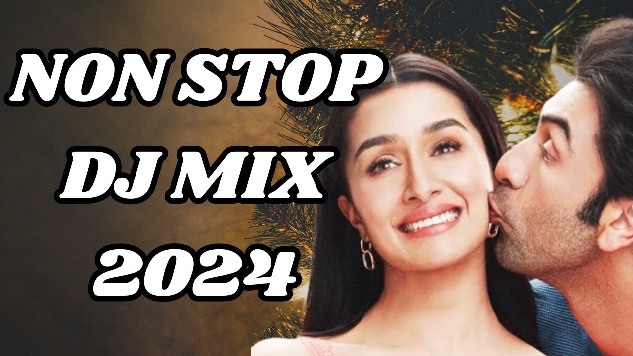 Non Stop DJ Songs Remix Hindi 2024 | Bollywood Dance Party Songs Non ...