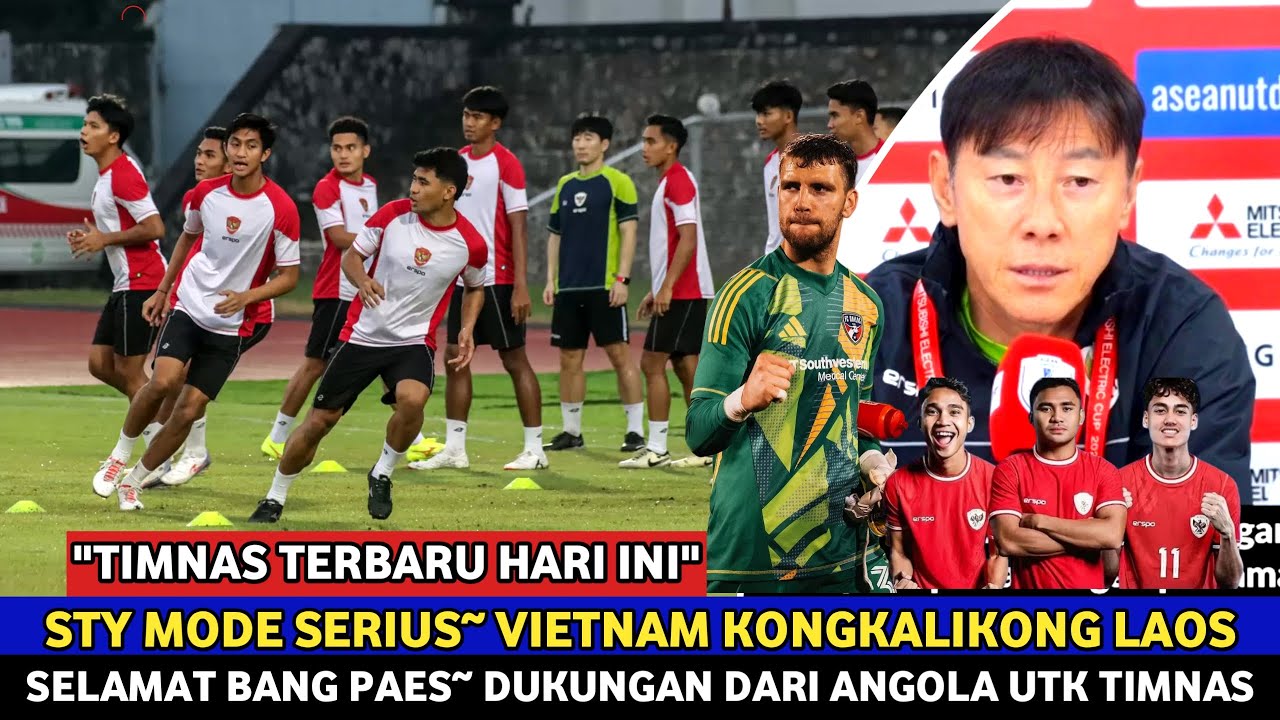 Timnas terbaru hari ini STY Mode serius~ Vietnam kongkalikong Laos ...