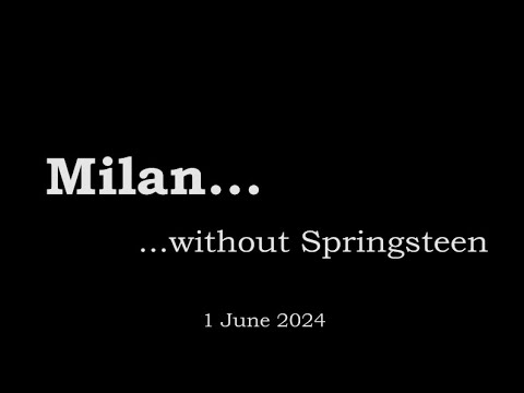 Milan ... without Springsteen. 1 June 2024. - YouTube