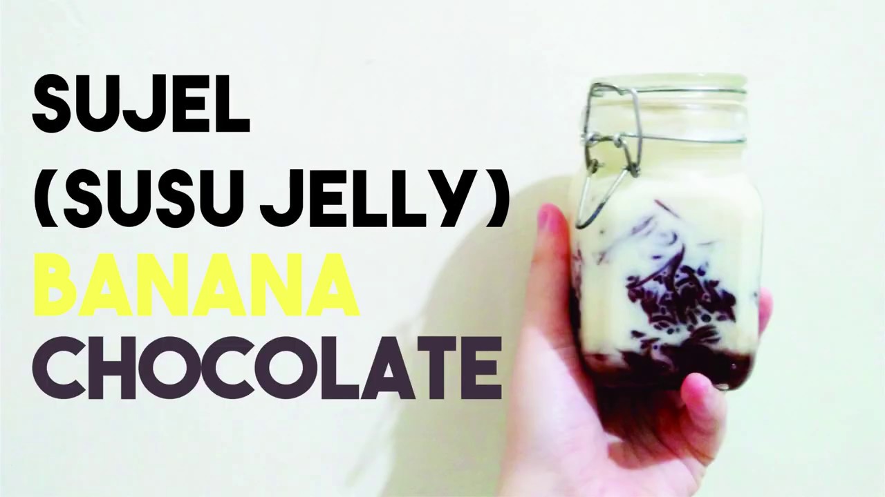 SUJEL (Susu Jelly) Banana Chocolate - YouTube
