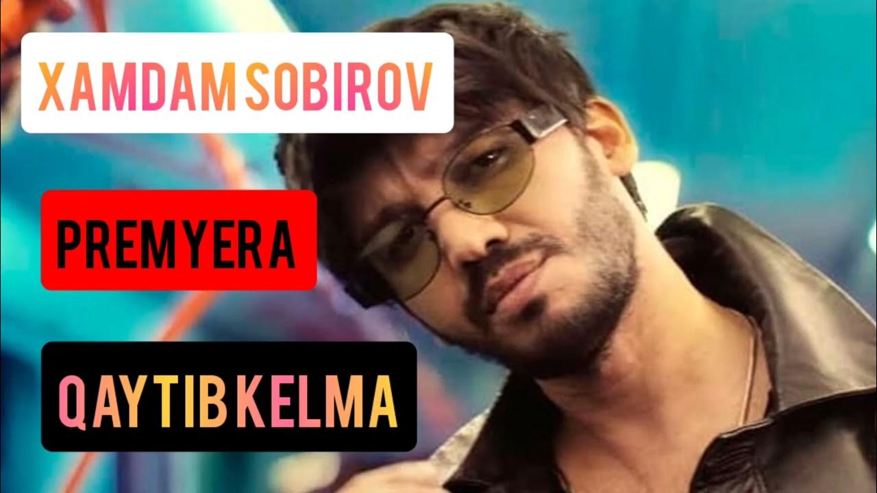 Premyera Xamdam Sobirov Qaytib Kelma - YouTube