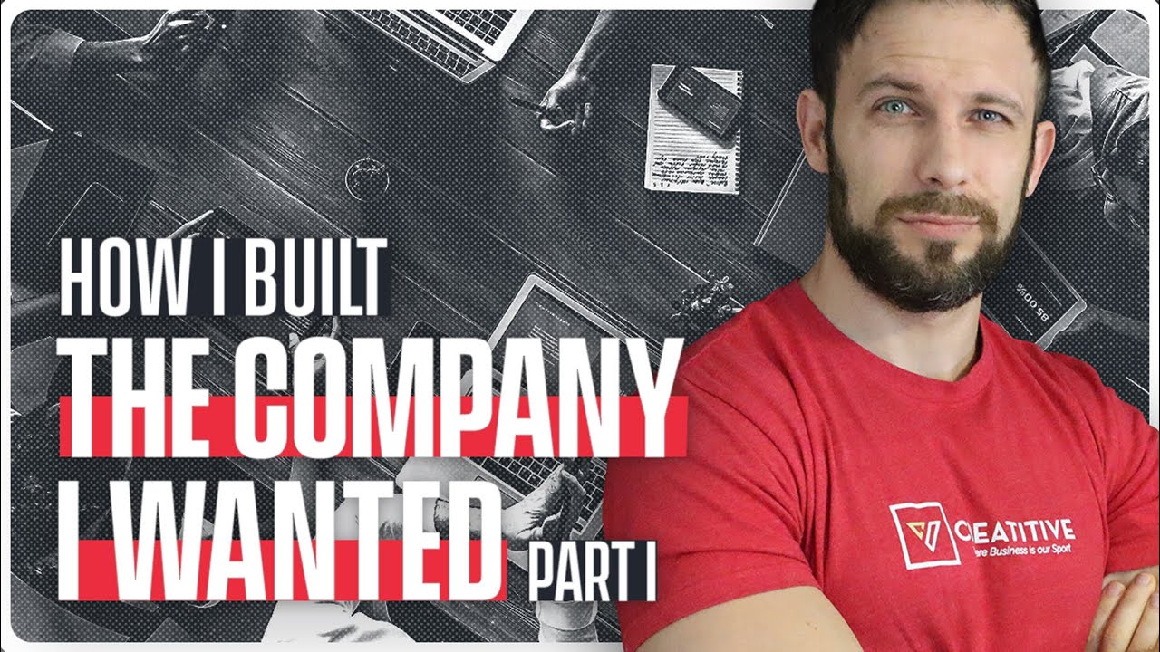 How I Build the Company I Wanted - YouTube