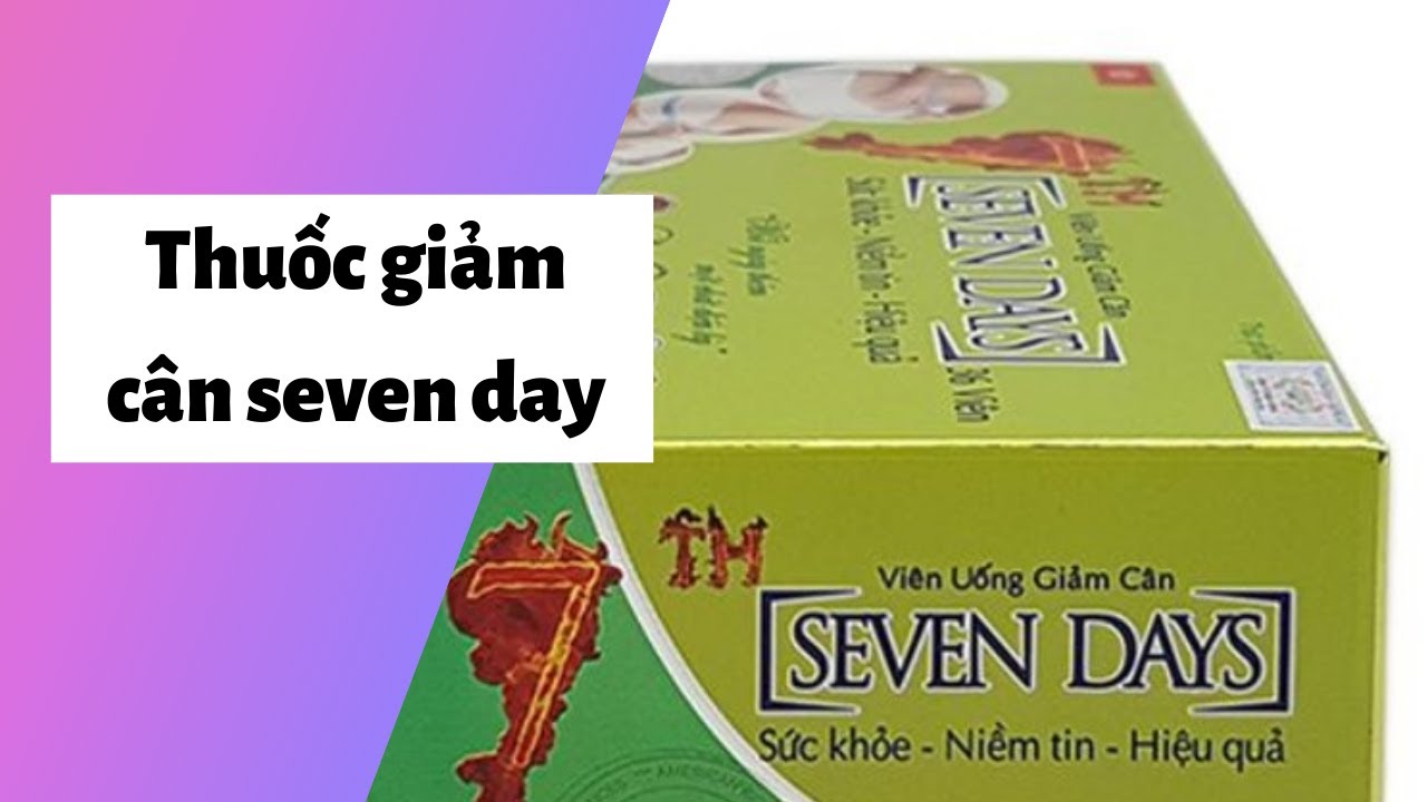 Review thuốc giảm cân seven days giá bao nhiêu? Mua ở đâu? Có tốt không ...