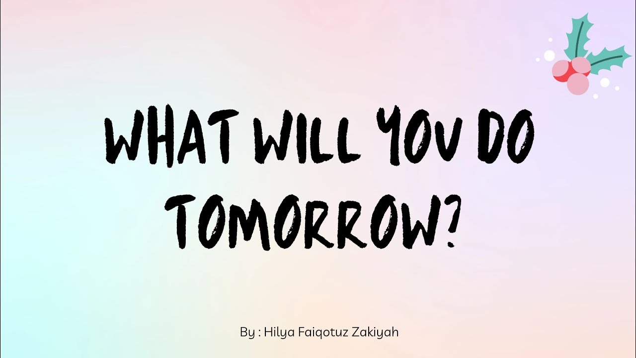 What Will You Do Tomorrow? by Hilya Faiqotuz Zakiyah (090) - YouTube