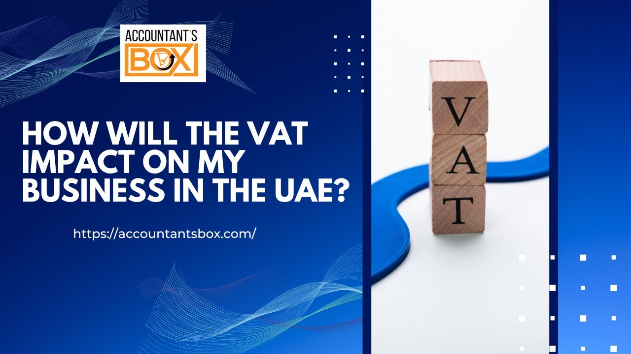 How will the VAT impact on my business in the UAE? | Accountant's Box ...