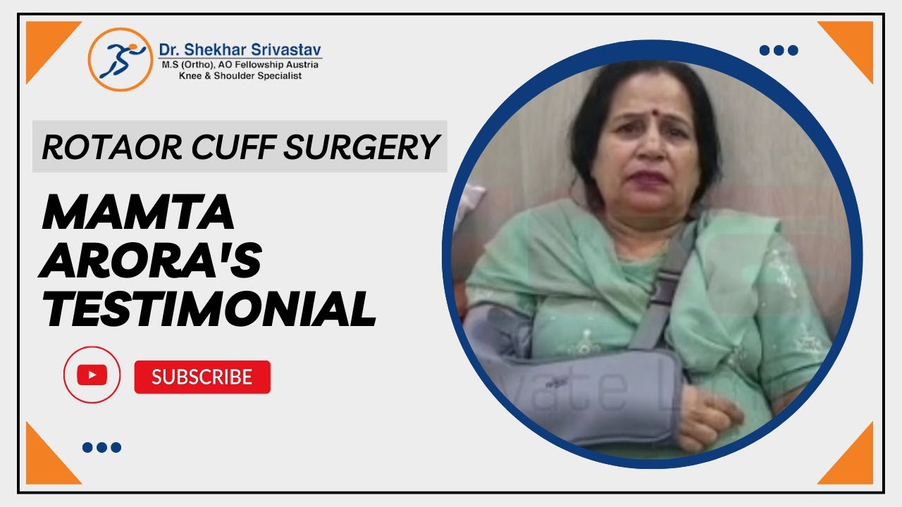 Rotator Cuff Surgery | Mrs Mamta Arora Testimonial | Dr Shekhar ...
