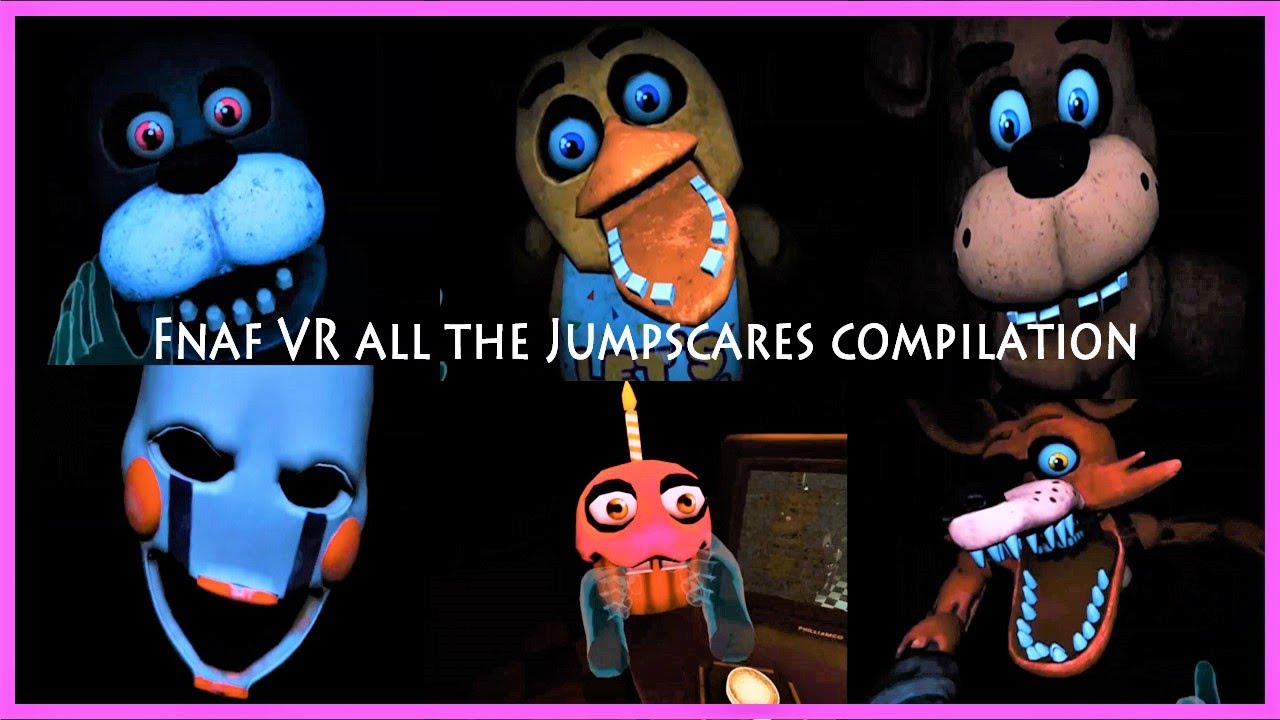 Fnaf VR all the Jump scares compilation, totally scary - YouTube