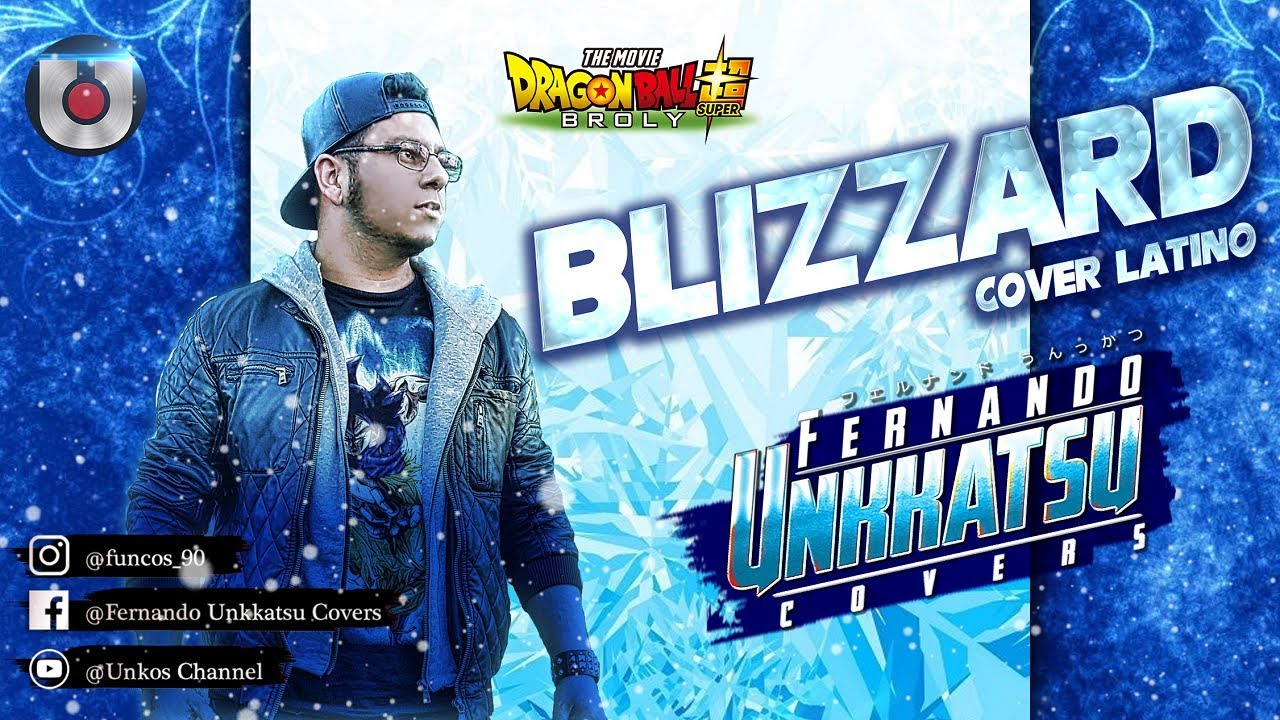 BLIZZARD - (Cover latino) - [Tema Principal de Dragon Ball: Broly ...