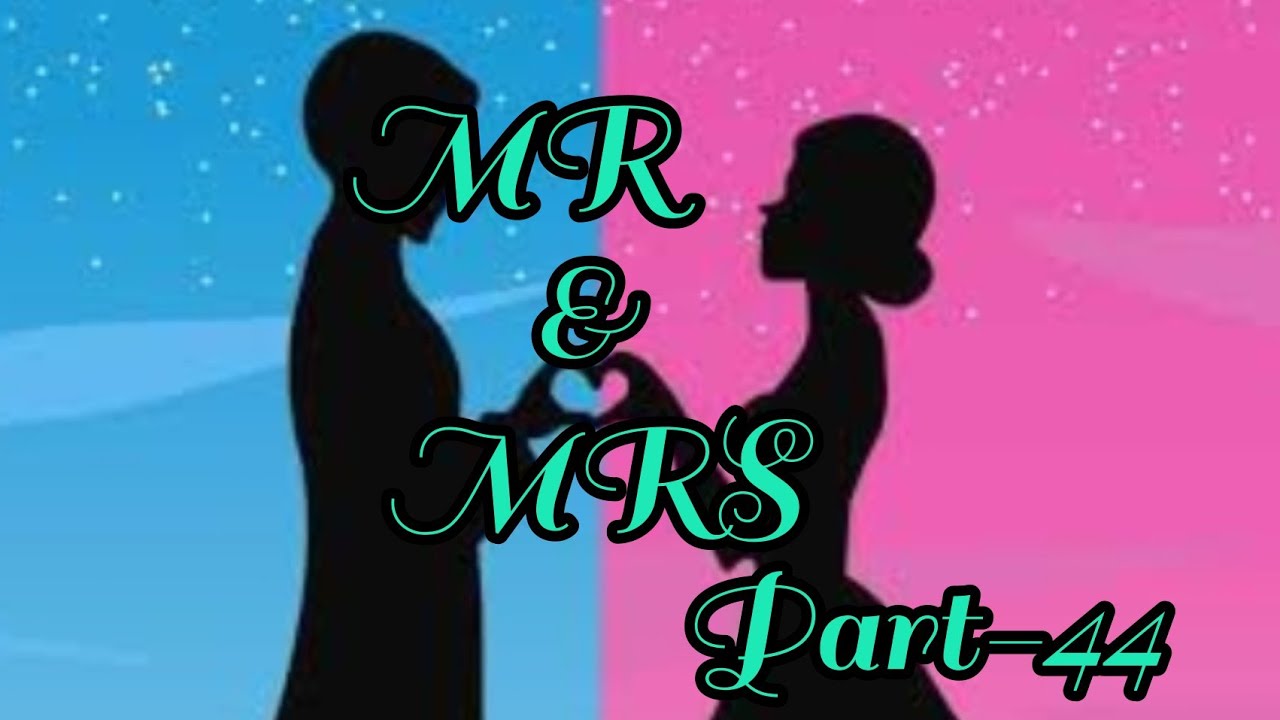 💞MR & MRS💞PART-44 - YouTube