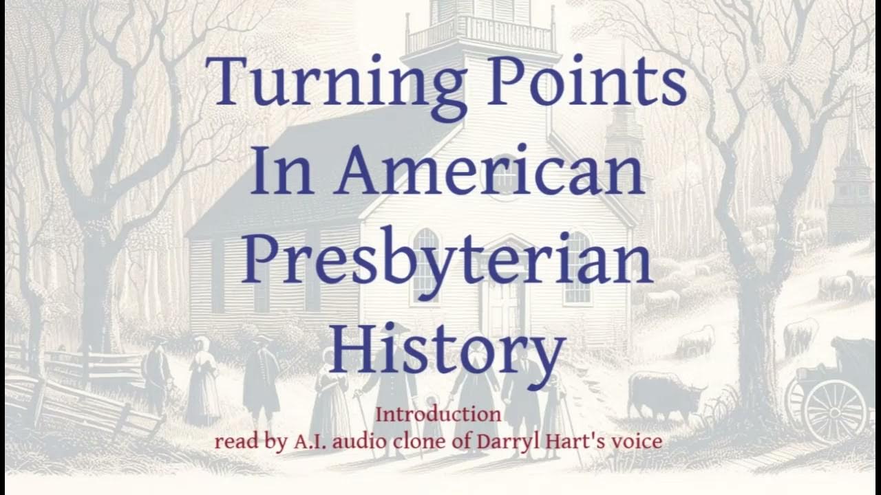 Turning Points In American Presbyterian History -- Introduction - YouTube