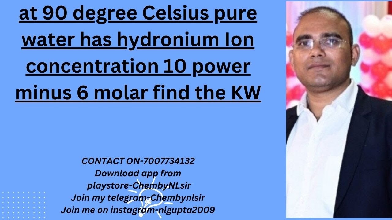 at 90 degree Celsius pure water has hydronium Ion concentration 10 ...