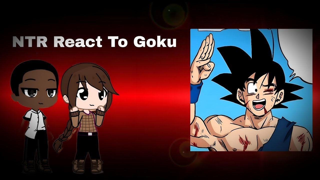 [NTR] Kokujin No Goku || React To Goku Gacha Life - YouTube
