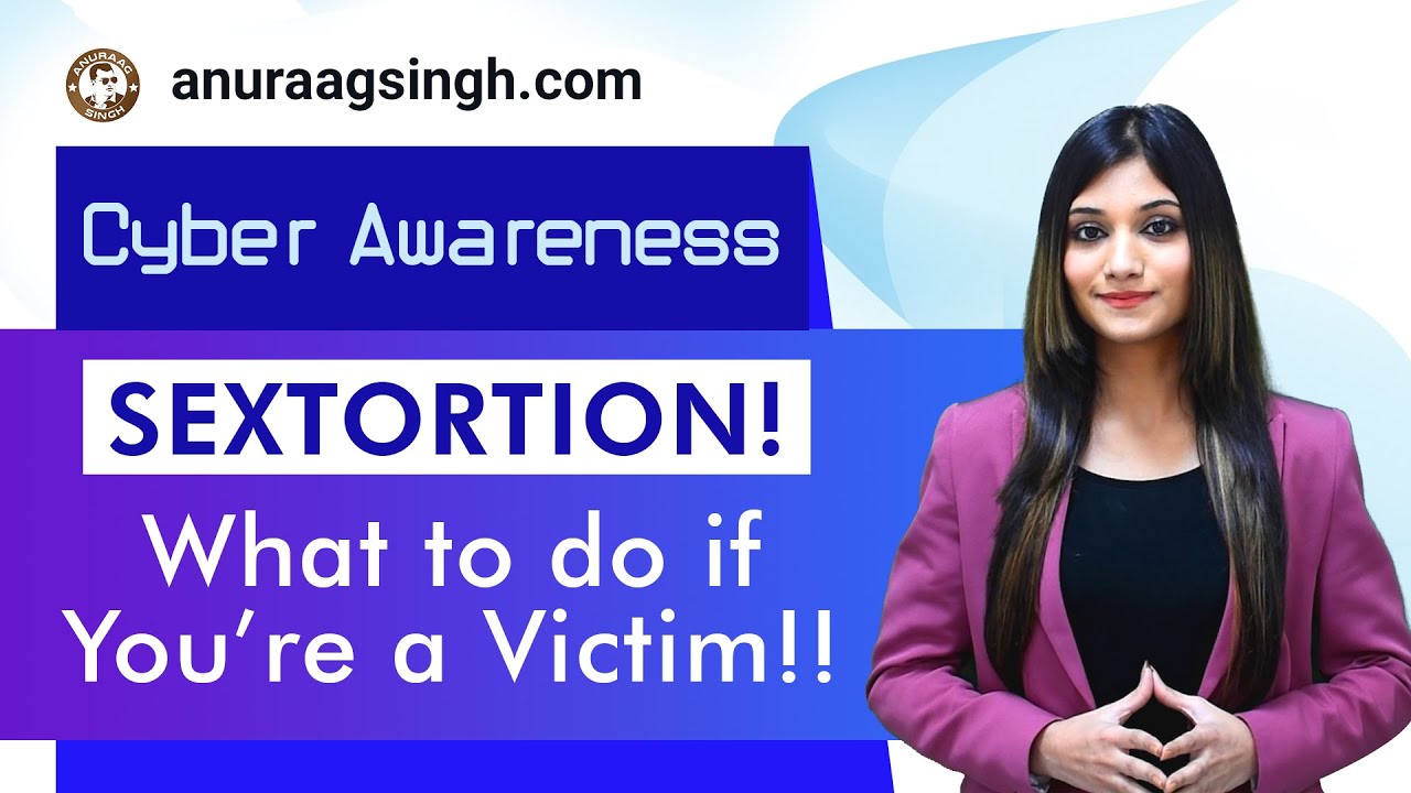 Cyber Sextortion: Nude Video Call Blackmail - Awareness By Anuraag ...