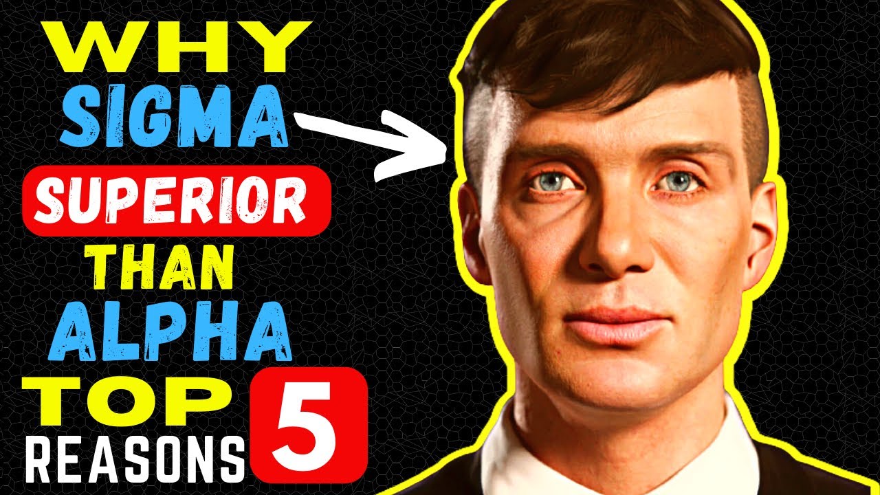 TOP 5 Reasons WHY Sigma Males Are SUPERIOR Than Alpha Males - YouTube