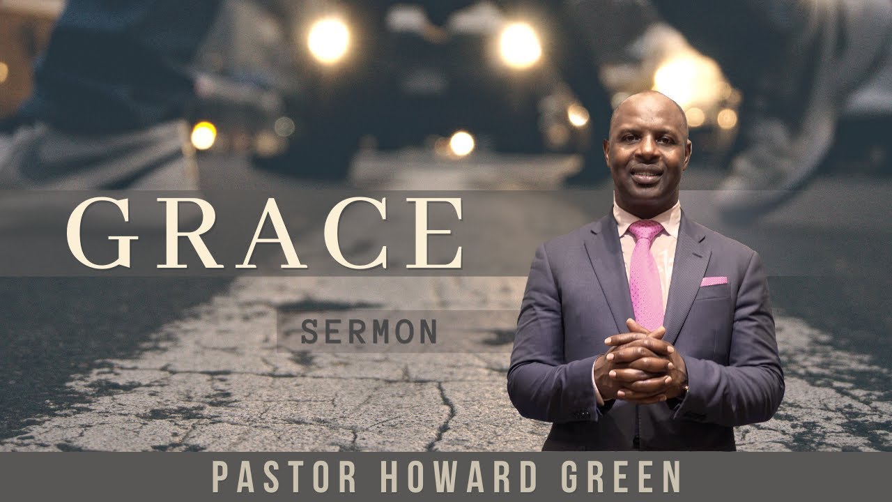 Grace | Pastor Howard Green - YouTube
