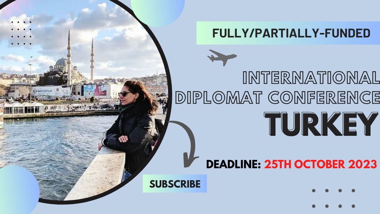 Fully Funded International Diplomat Conference Turkey 2023 | Apply now ...