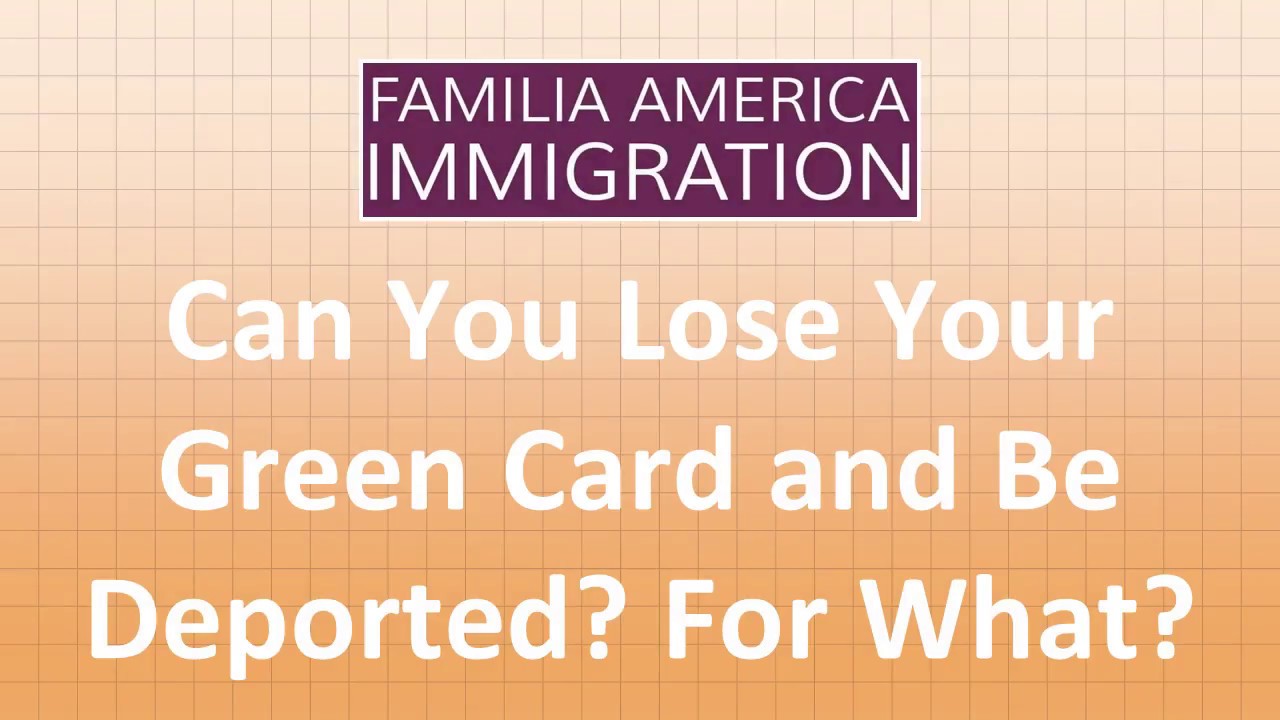 Can You Lose Your Green Card And Be Deported For What YouTube can-you-lose-your-green-card-and-be-deported-for-what-youtube