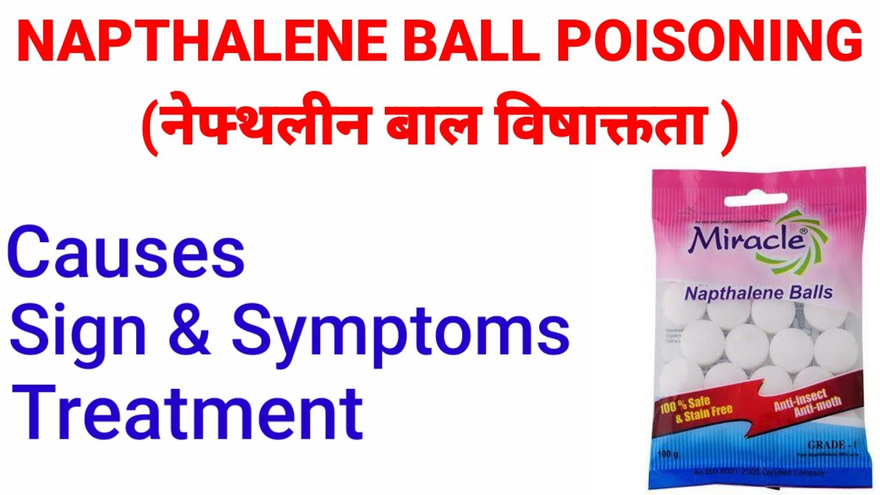 NAPTHALENE BALL POISONING | Cause | Sign & Symptoms | Treatment in ...